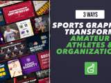 3 Ways Sports Graphic Design Transforms Amateur Athletes Organizations